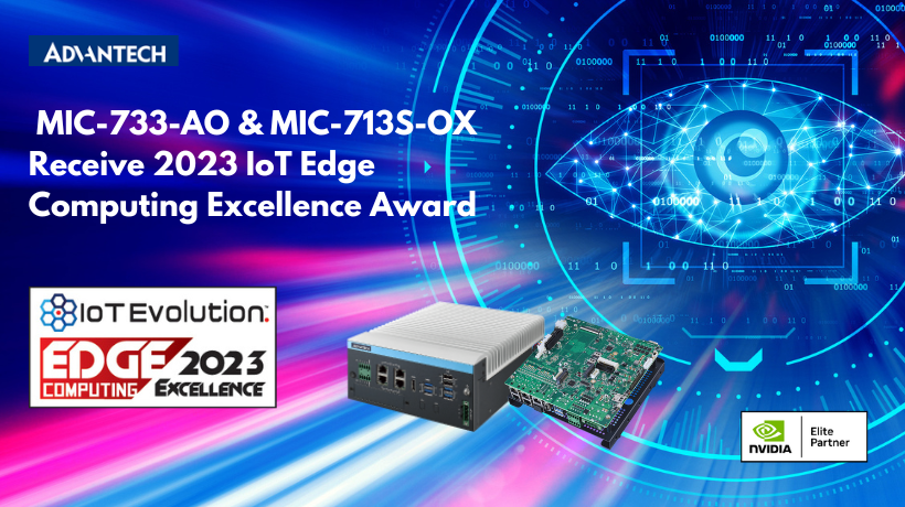 Advantech MIC-733-AO And MIC-713S-OX Receive 2023 Edge Computing Award